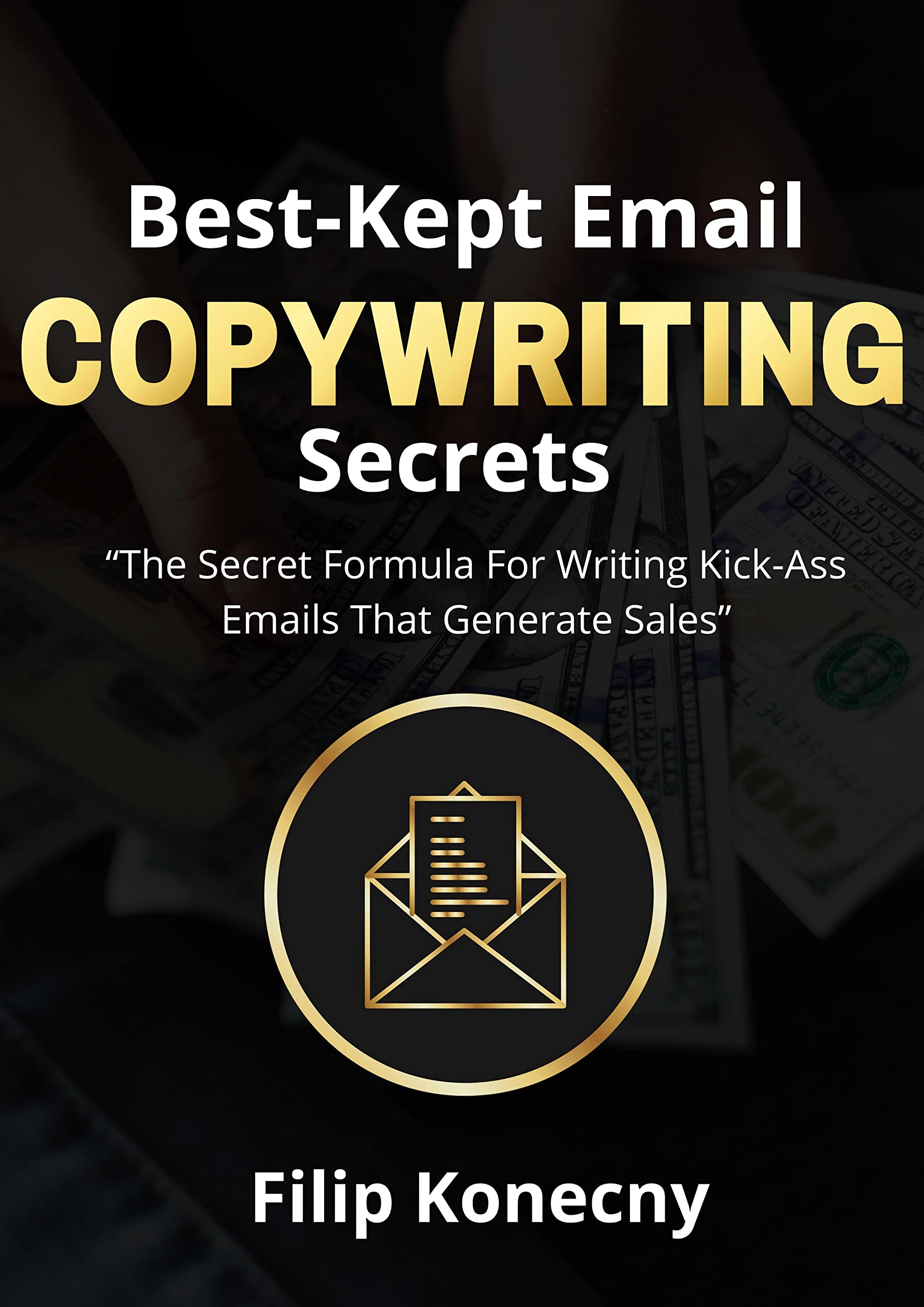 Best-Kept Email Copywriting Secrets: The Secret Formula For Writing ...