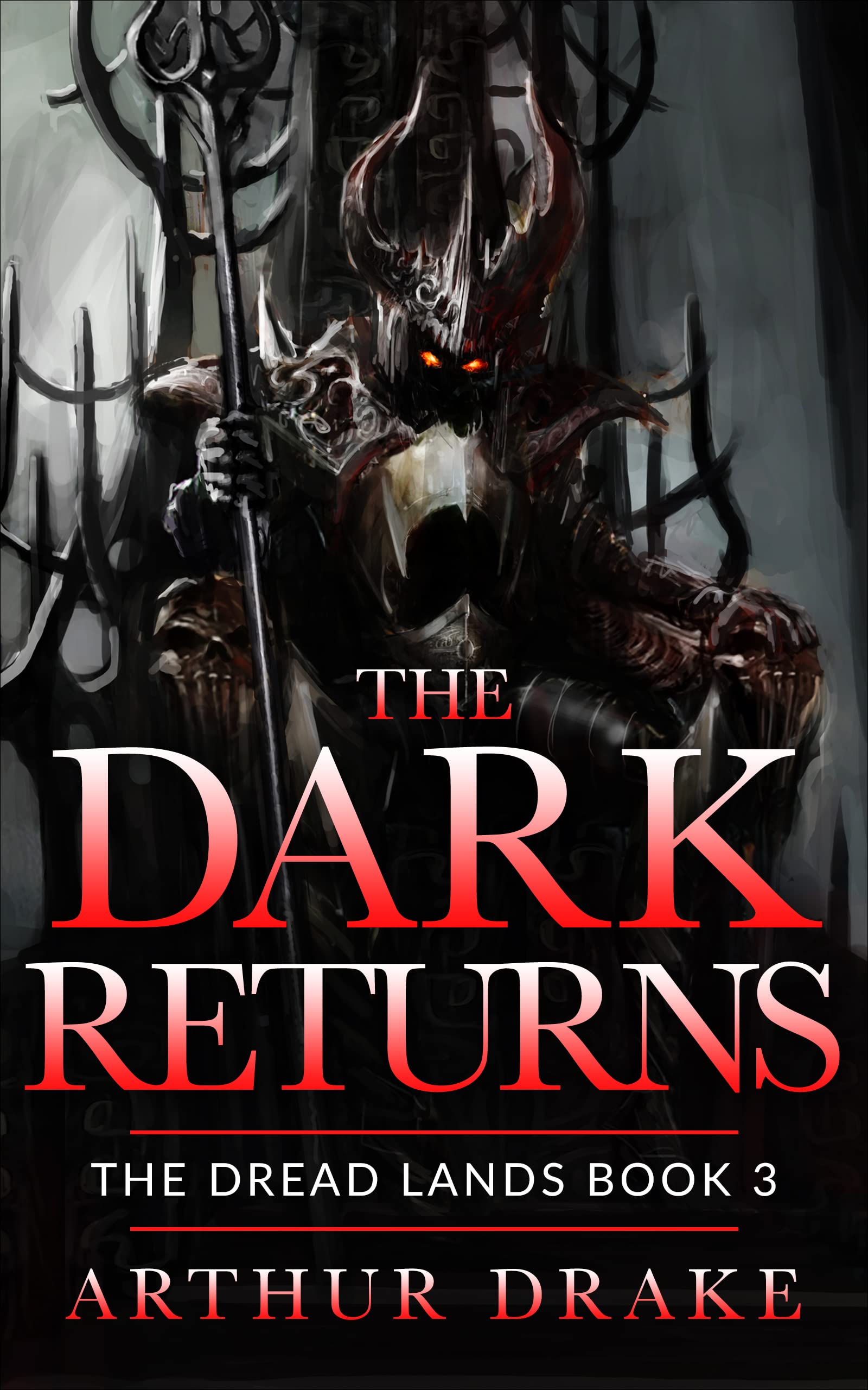 The Dark Returns: The Dread Lands Book 3 by Arthur Drake | Goodreads
