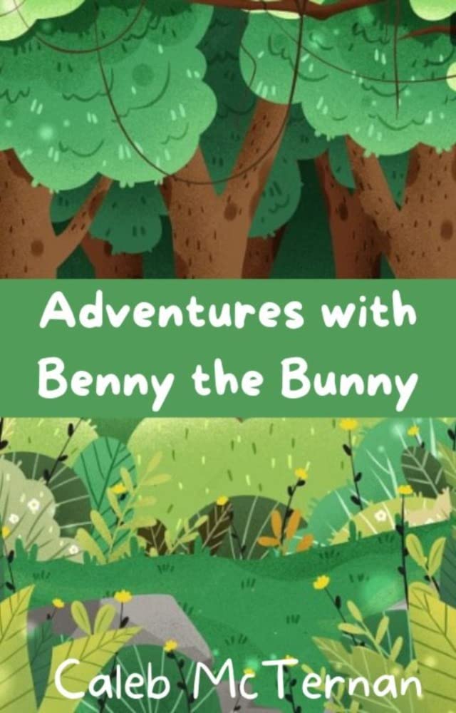 Adventures with Benny the Bunny by Caleb McTernan | Goodreads