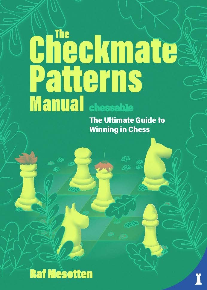 The Checkmate Patterns Manual: The Ultimate Guide to Winning in Chess ...