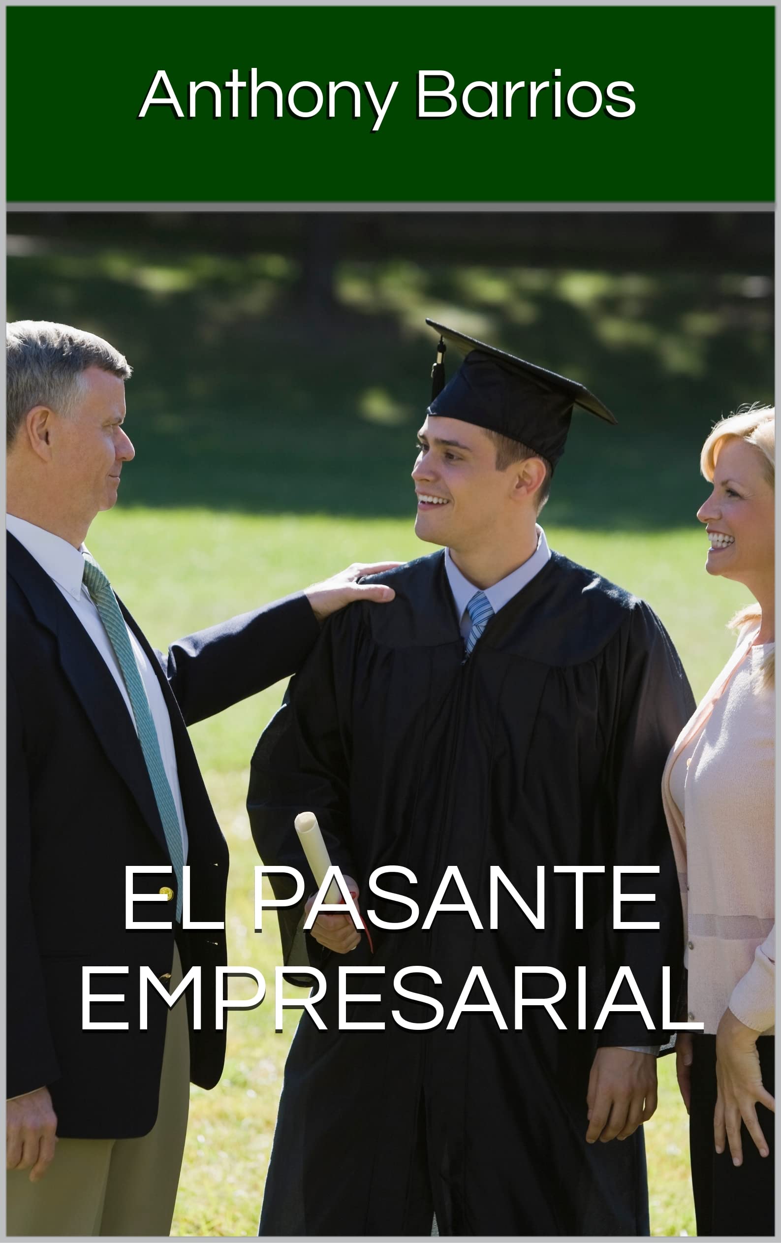 El Pasante Empresarial (Spanish Edition) by Anthony Barrios | Goodreads