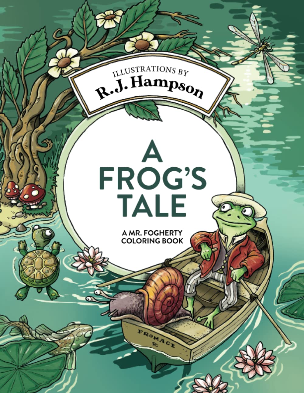 A Frog's Tale: A Mr. Fogherty Coloring Book by R.J. Hampson | Goodreads