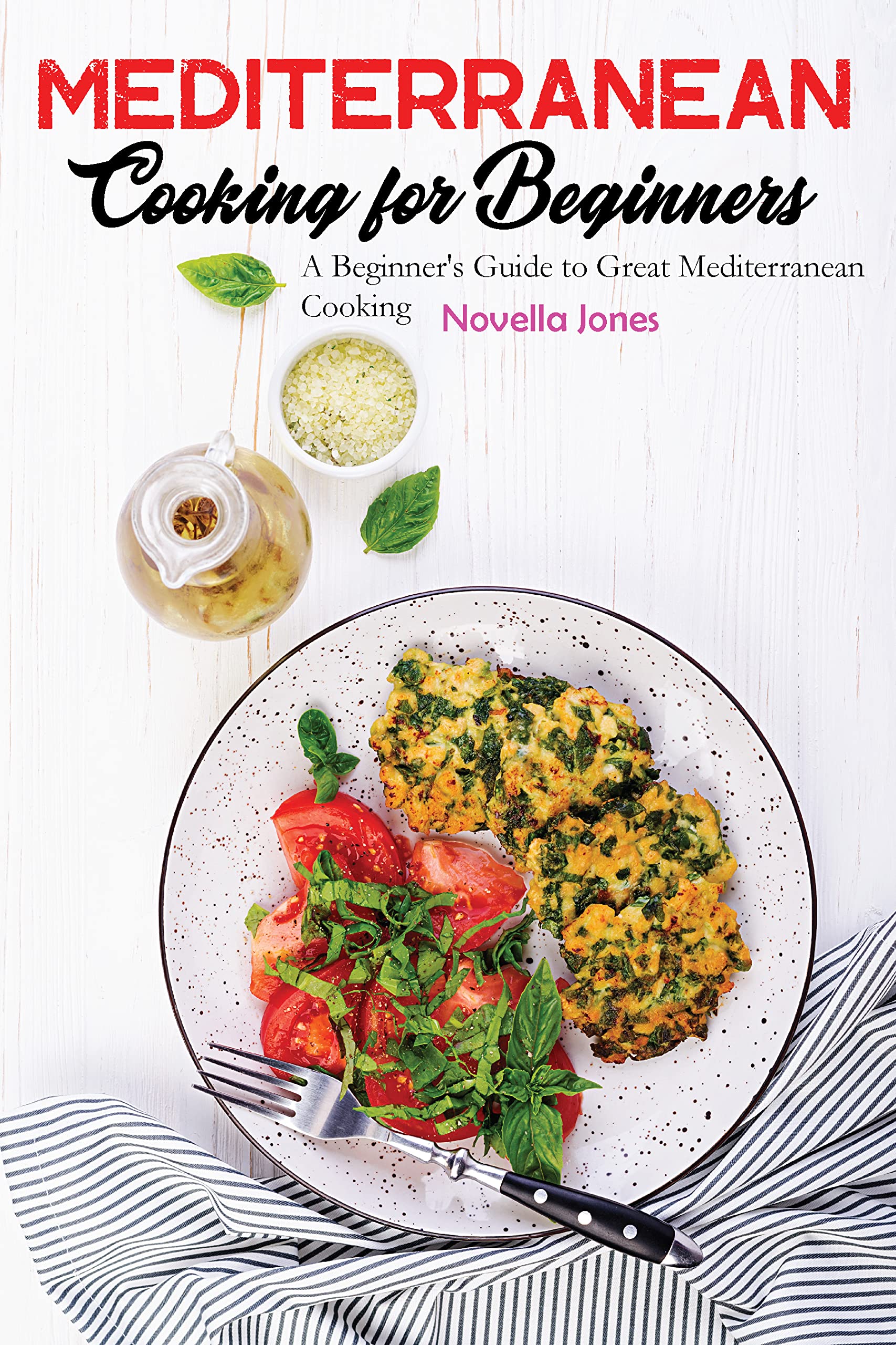 Mediterranean Cooking for Beginners: A Beginner's Guide to Great ...