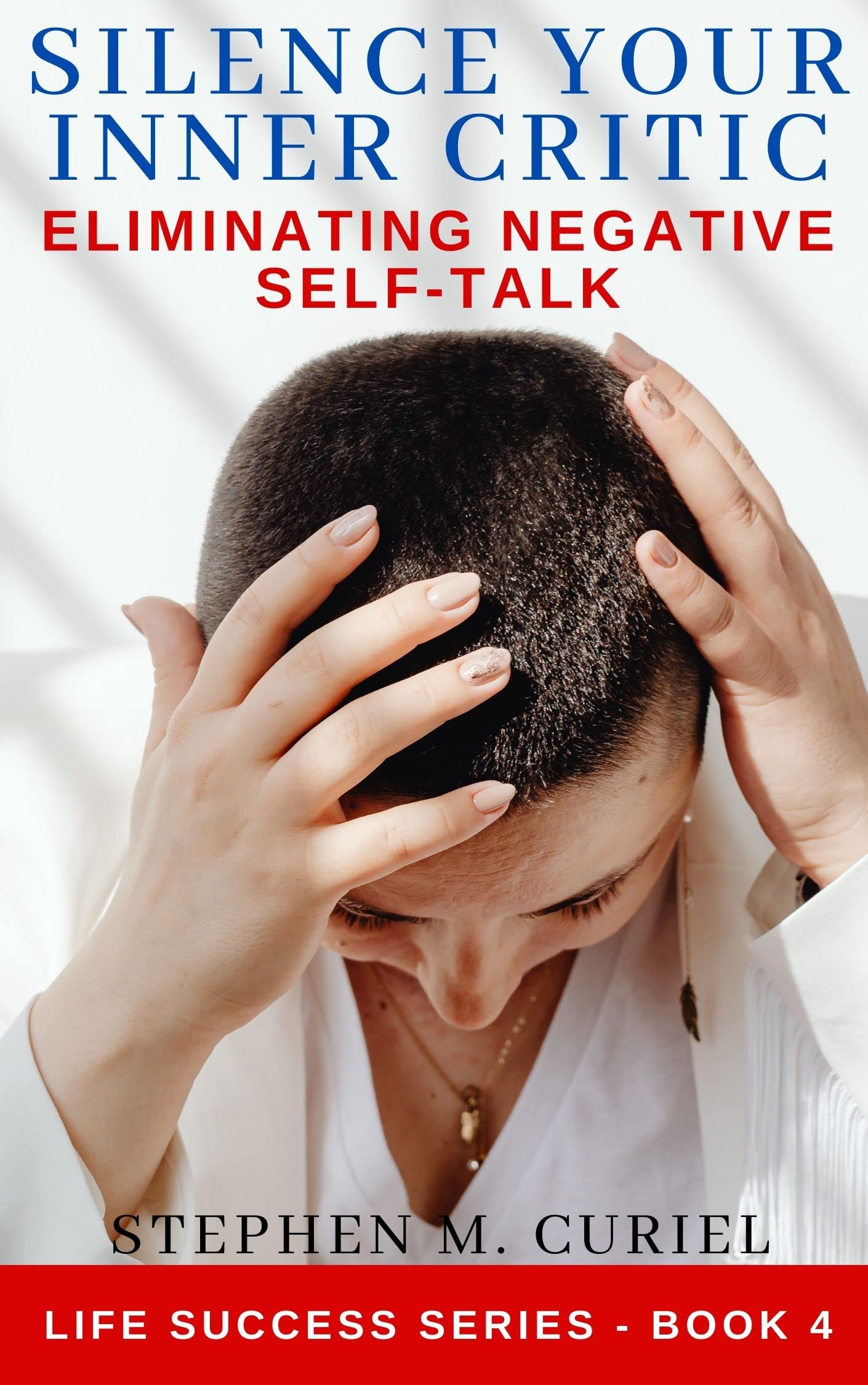 Silence Your Inner Critic: Say Goodbye To Self-Doubt And Hello To Self Confidence by Stephen M ...
