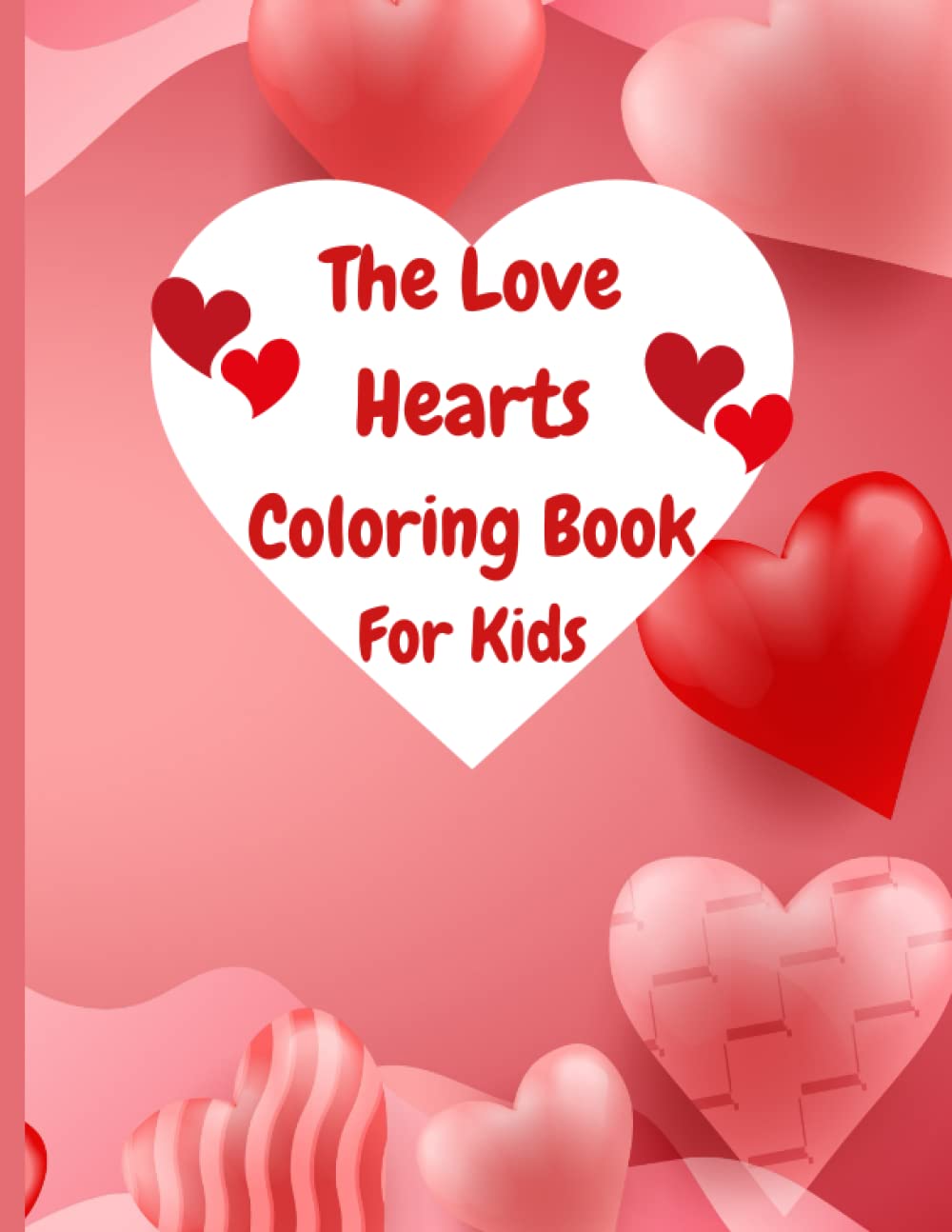 The Love Hearts Coloring Book For Kids: Children's Coloring Book by T ...