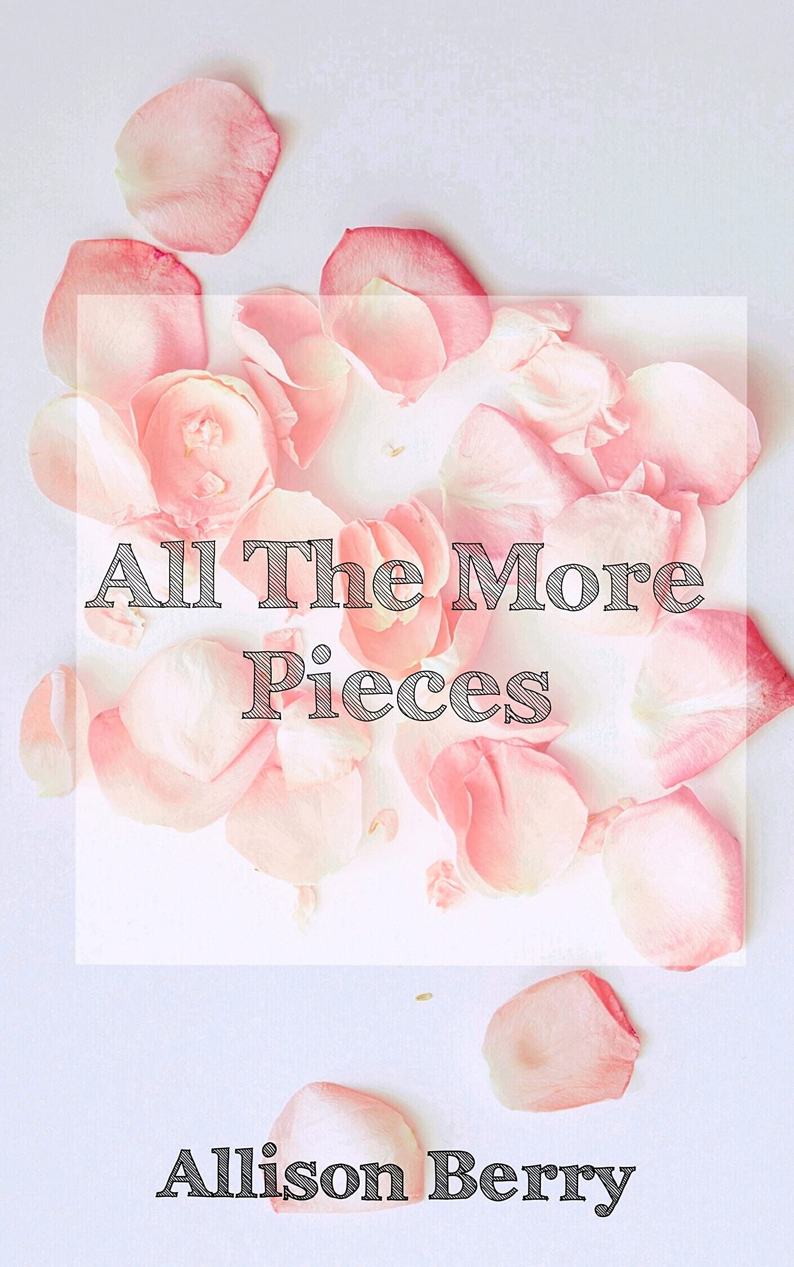 All The More Pieces by Allison Berry | Goodreads