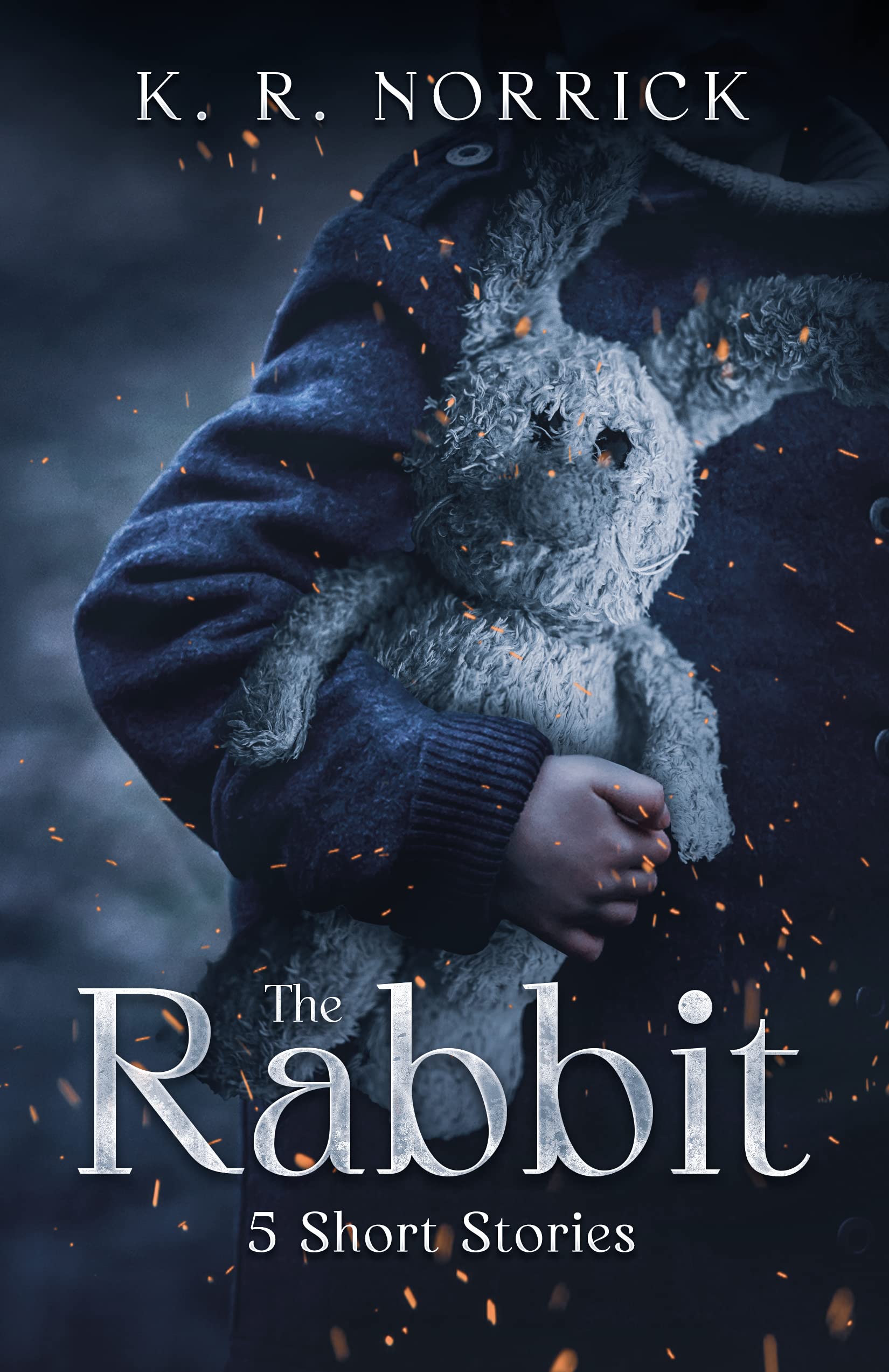 The Rabbit: 5 Short Stories by K.R. Norrick | Goodreads