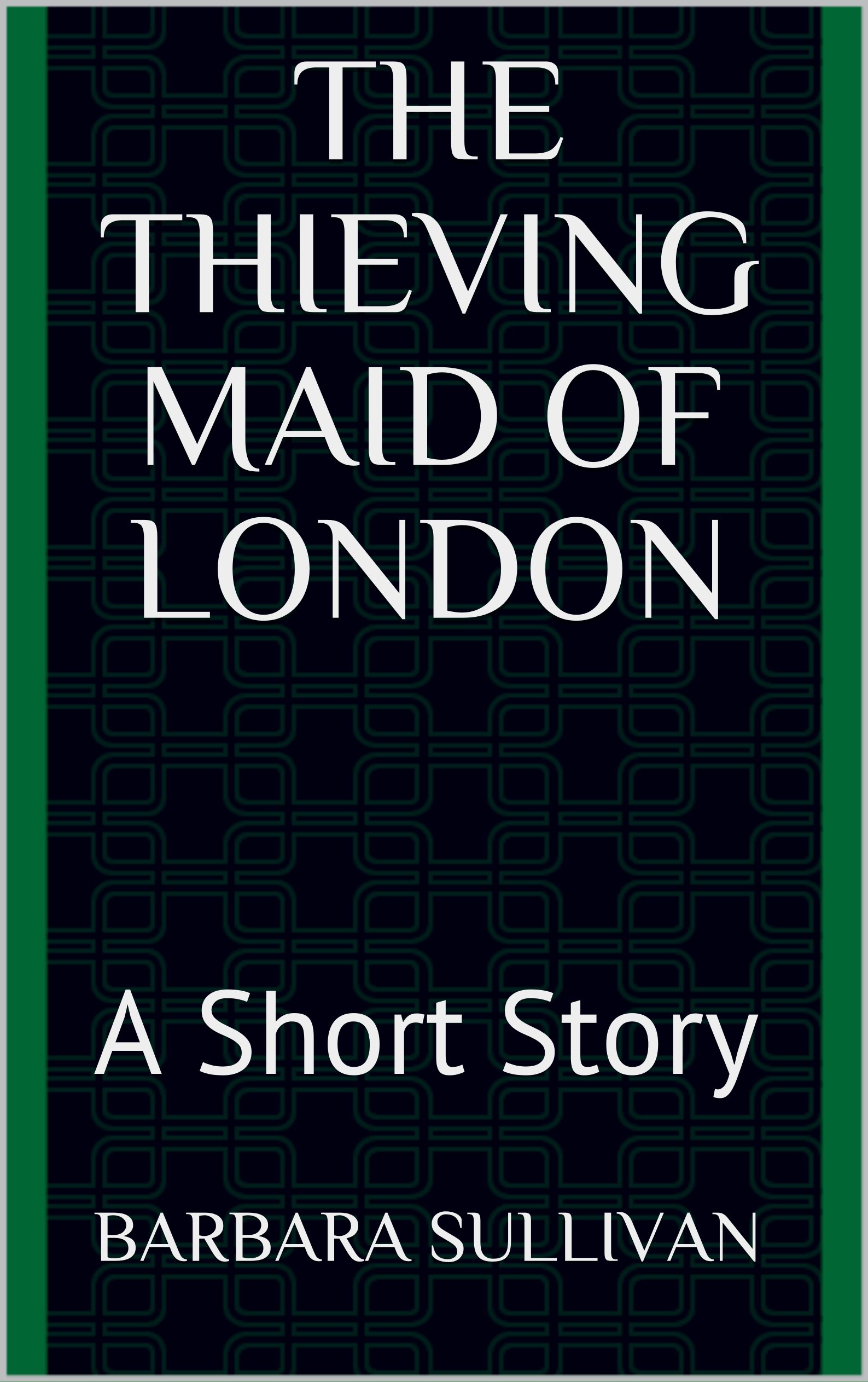 The Thieving Maid of London : A Short Story by Barbara Sullivan | Goodreads