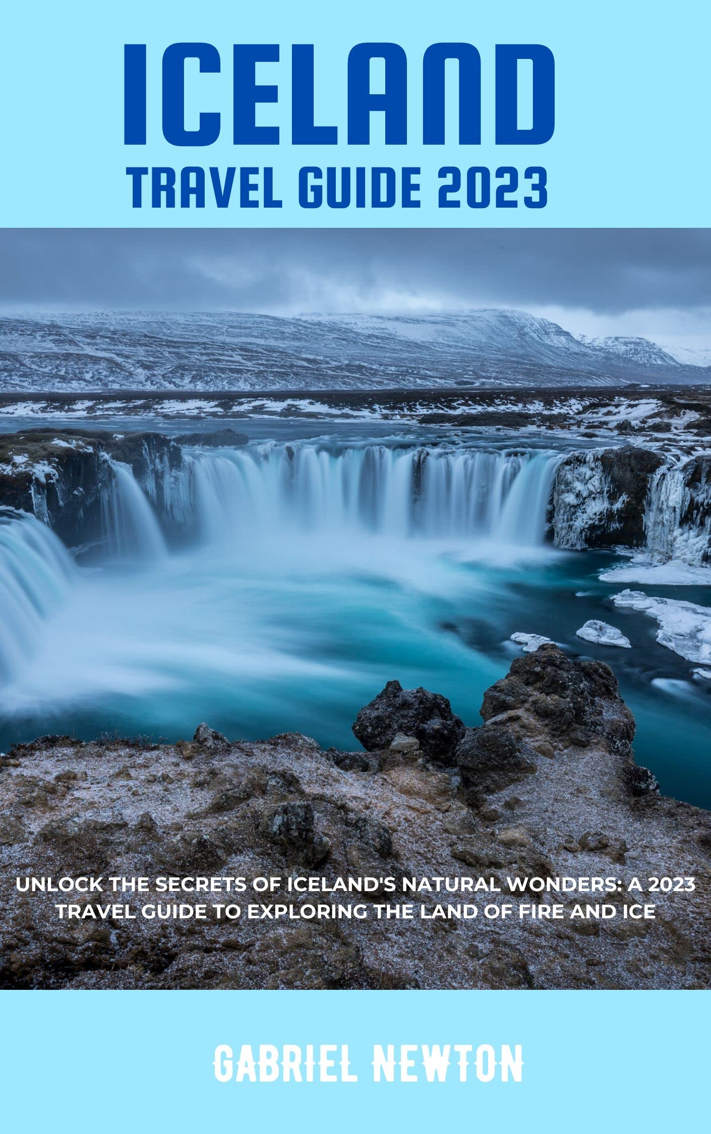 Iceland Travel Guide 2023: Unlock the Secrets of Iceland's Natural ...