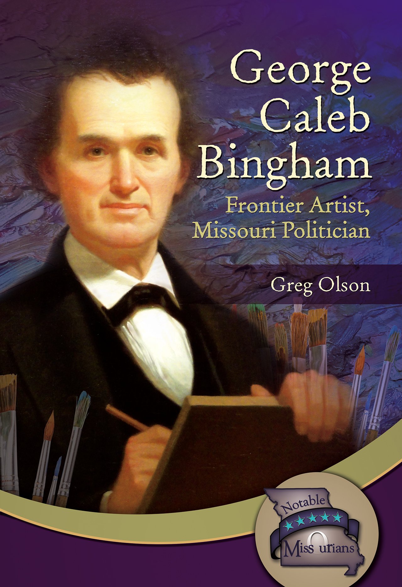George Caleb Bingham: Frontier Artist, Missouri Politician by Greg ...