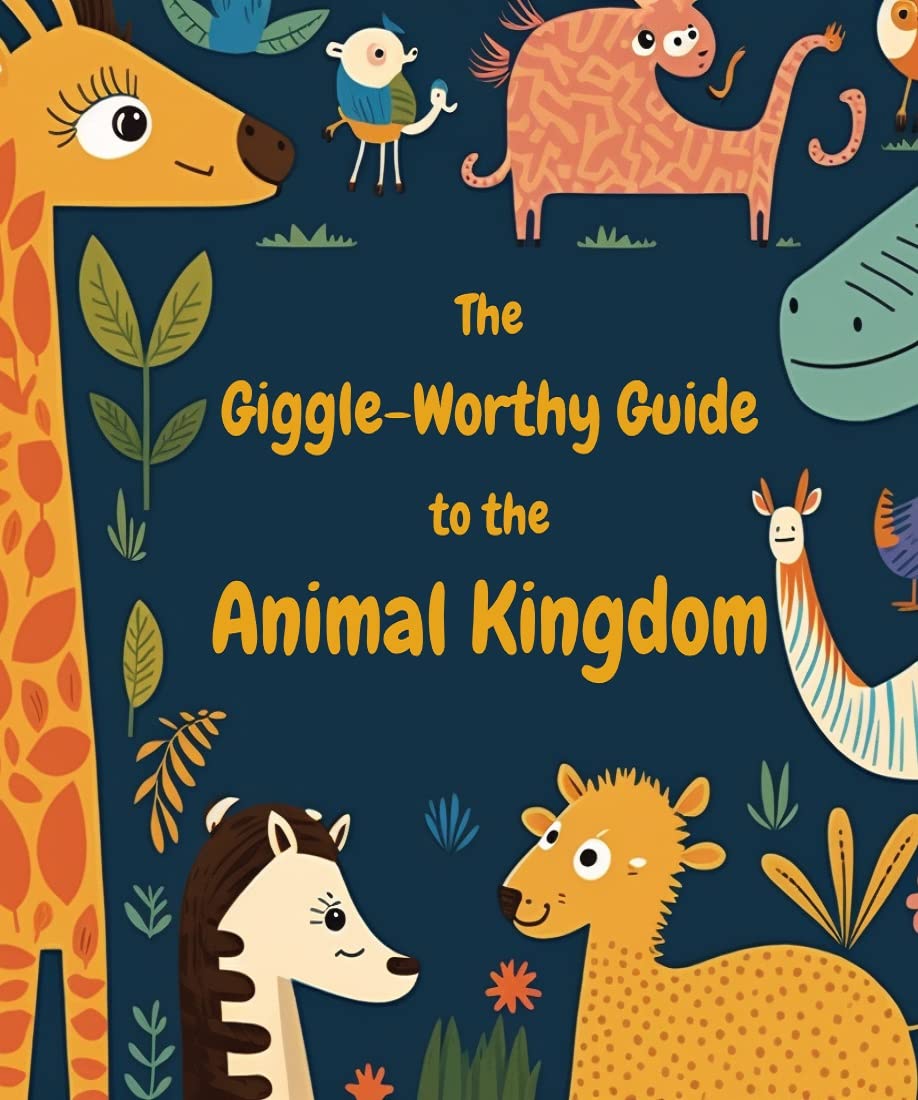 The Giggle-Worthy Guide to the Animal Kingdom by David Dreamer | Goodreads