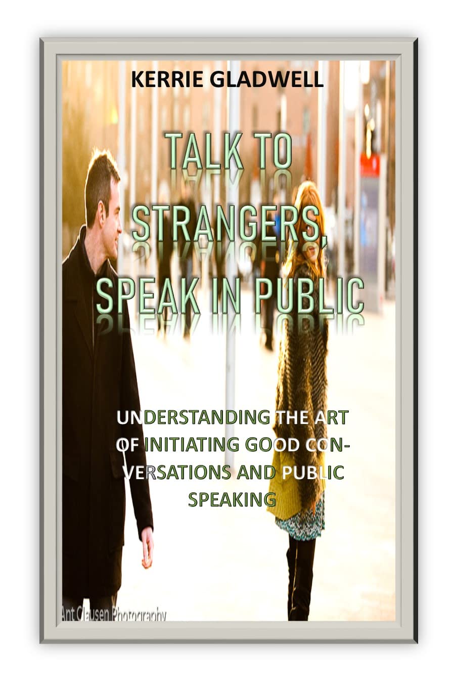 TALK TO STRANGERS, SPEAK IN PUBLIC.: UNDERSTANDING THE ART OF ...