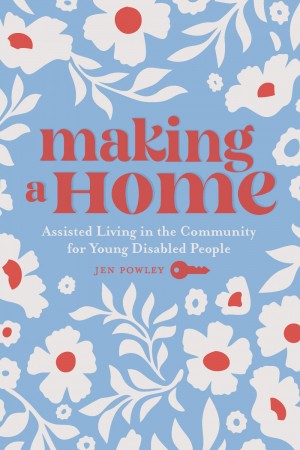 Making a Home: Assisted Living in the Community for Young Disabled ...
