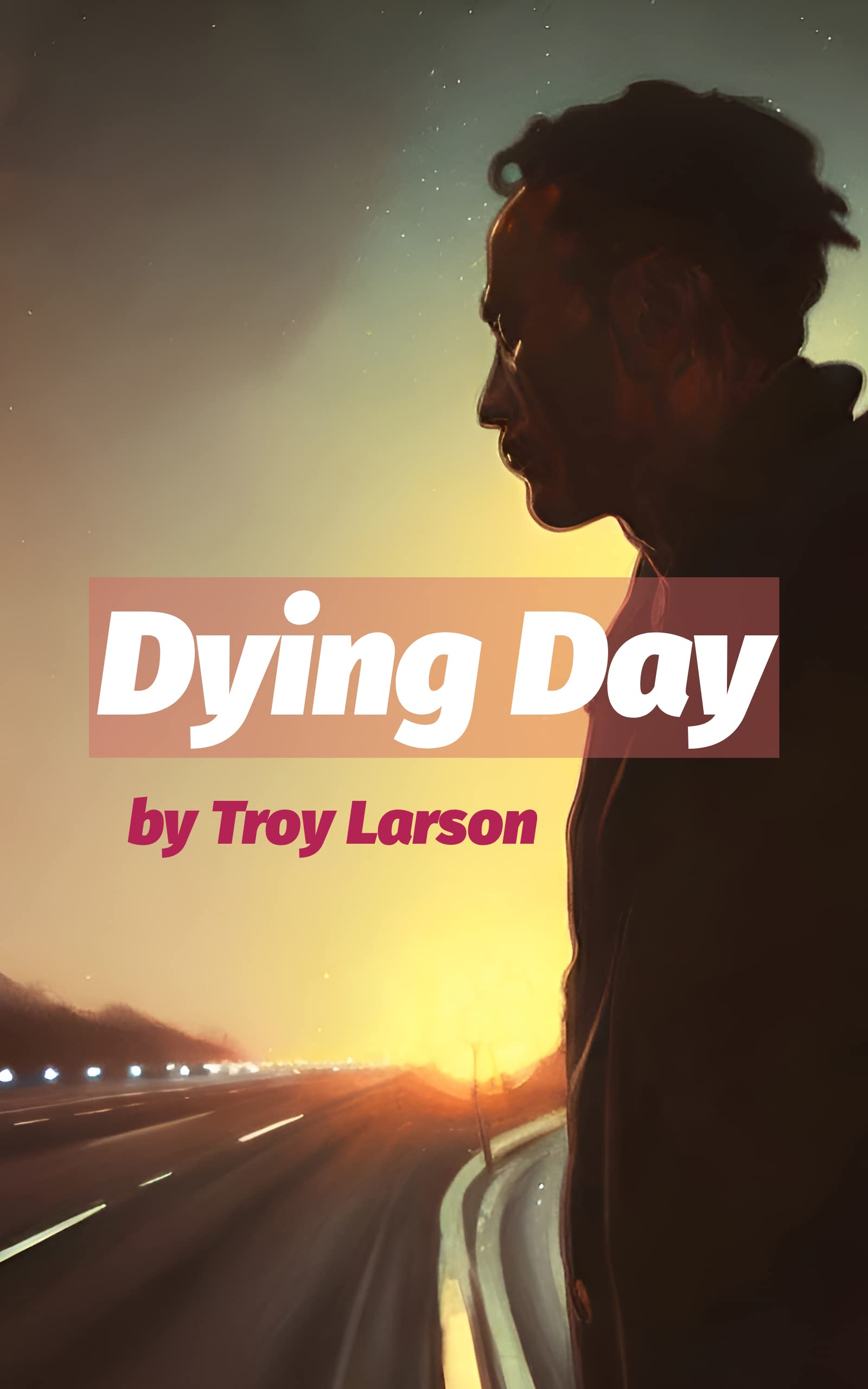 Dying Day by Troy Larson | Goodreads