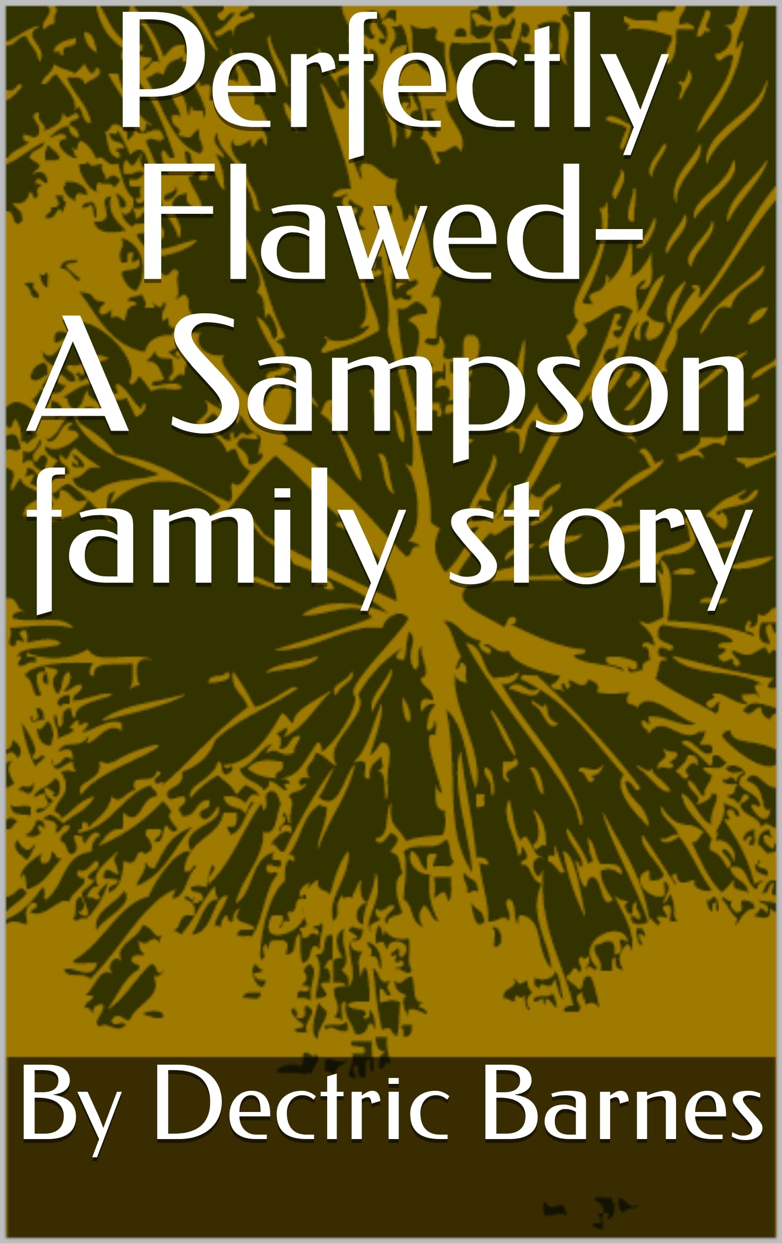 Perfectly Flawed-A Sampson Family Story by Dectric Barnes | Goodreads