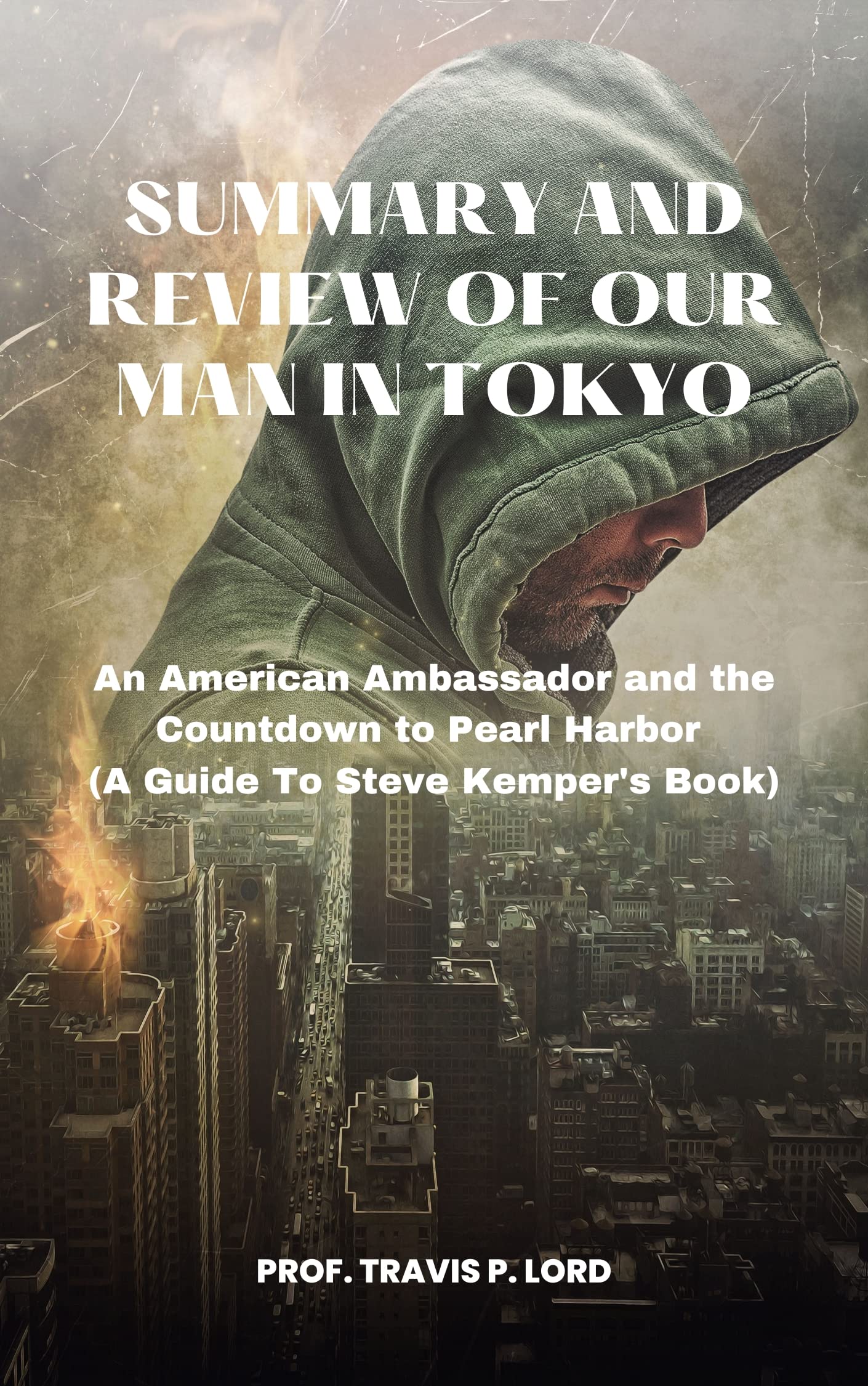 SUMMARY AND REVIEW OF OUR MAN IN TOKYO: An American Ambassador and the ...