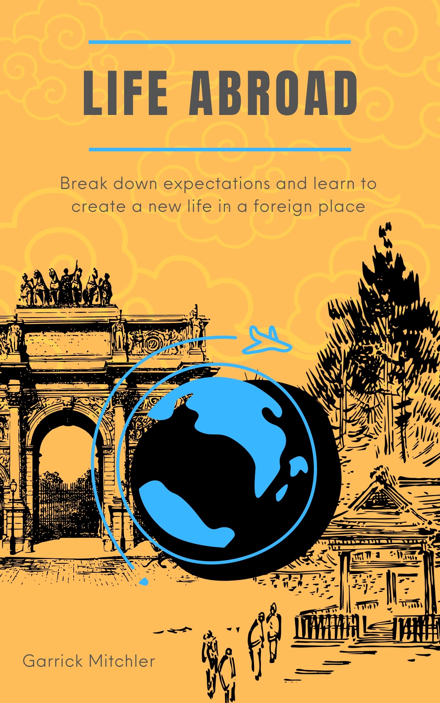 Life Abroad: Break down expectations and learn to create a new life in ...