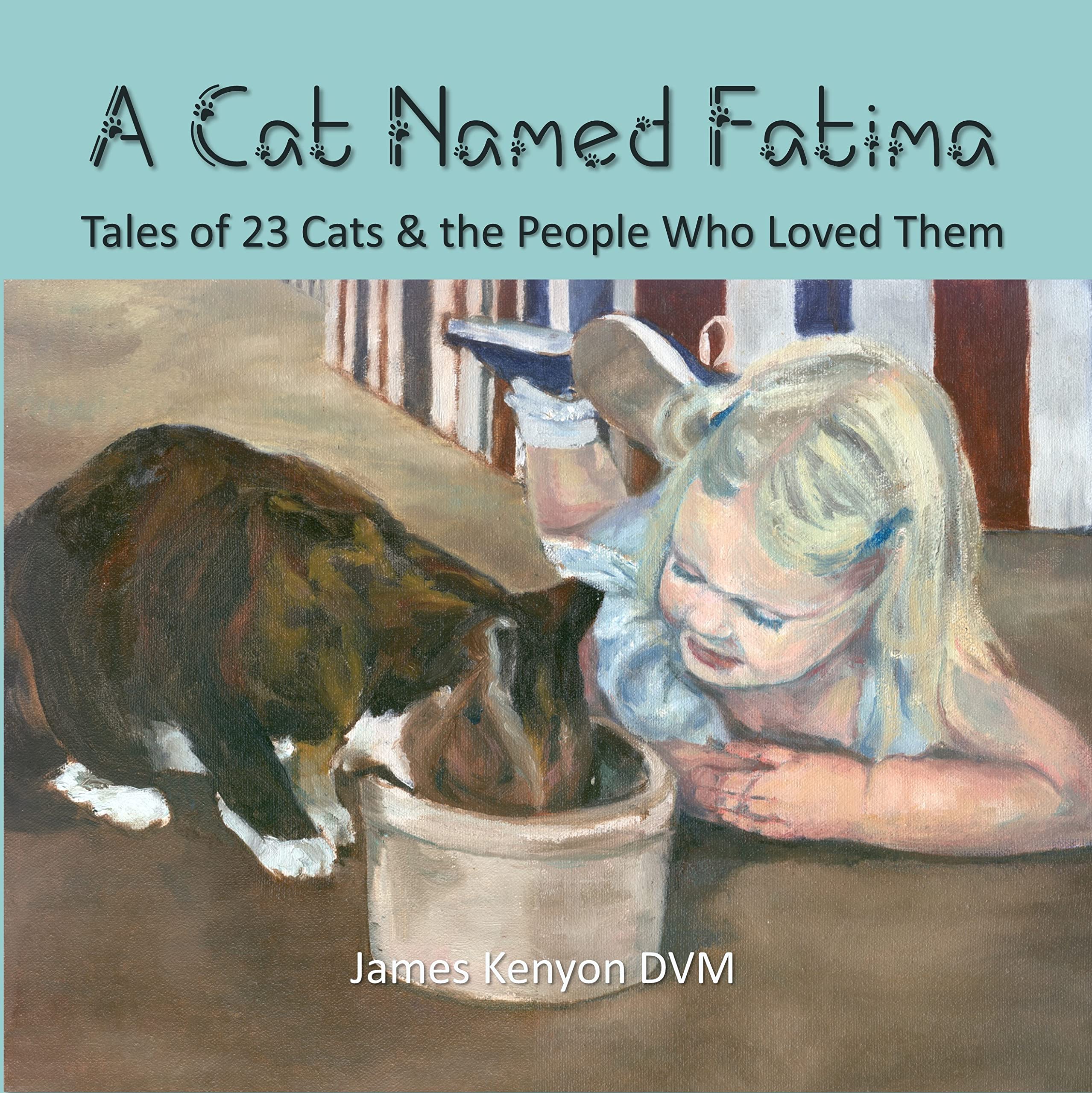A Cat Named Fatima: Tales of 23 Cats & The People Who Loved Them by ...