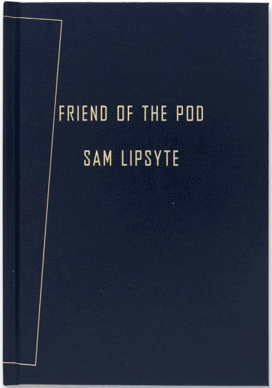 Friend of the Pod by Sam Lipsyte | Goodreads