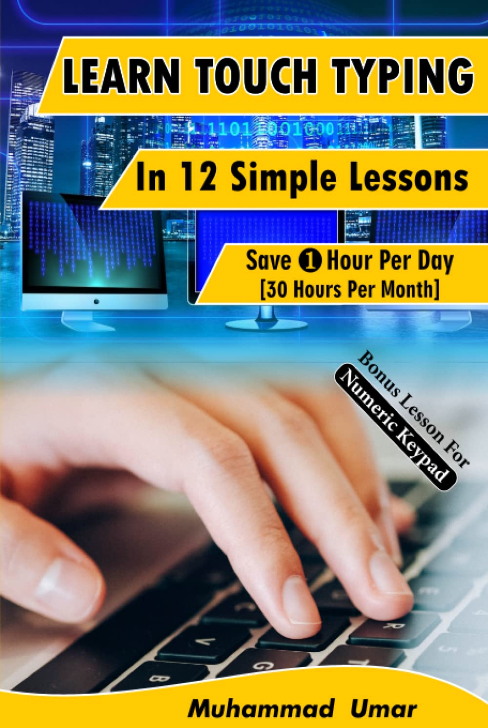 Learn Touch Typing in 12 Simple Lessons: Save 1 Hour Per Day [30 Hours ...