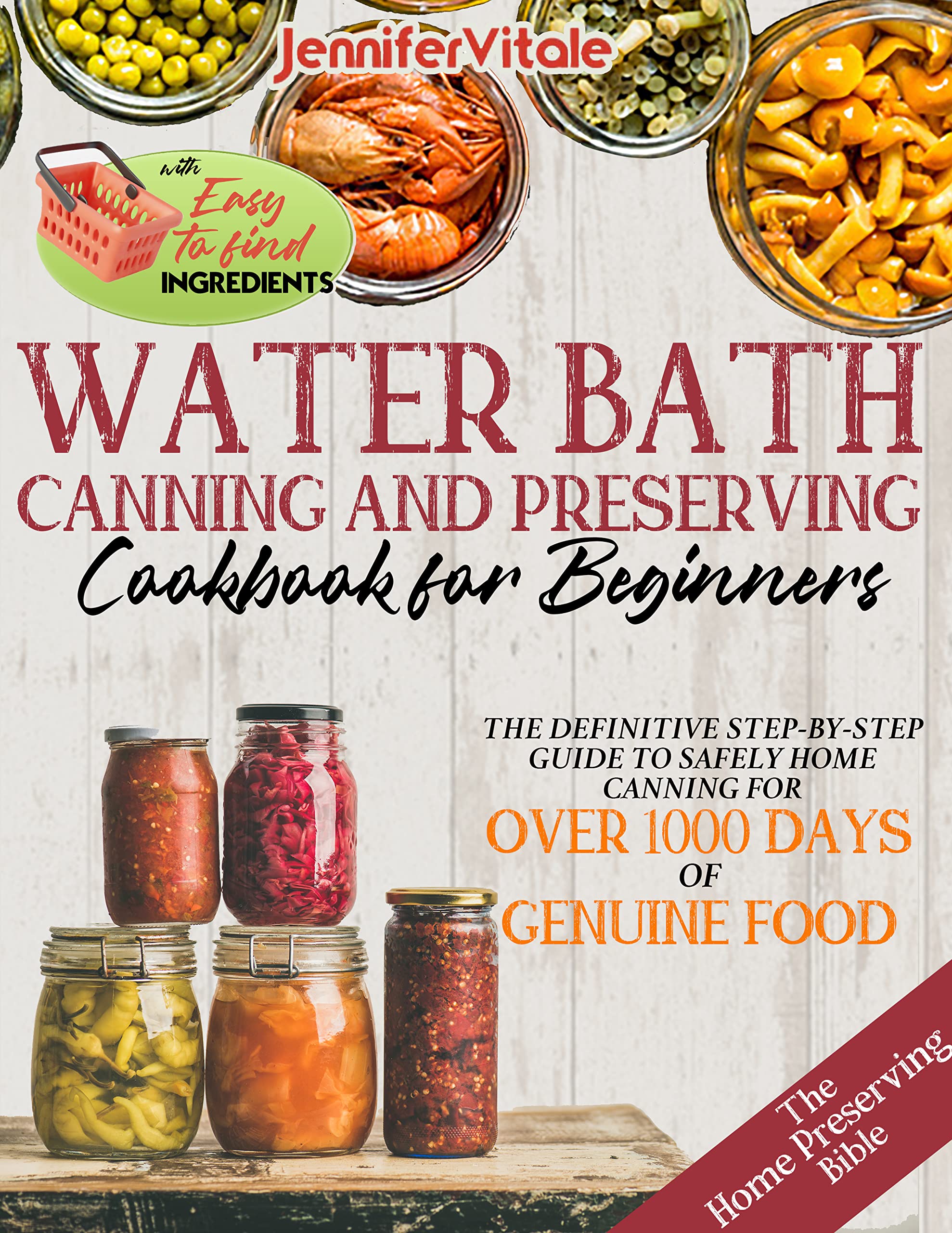 WATER BATH CANNING AND PRESERVING COOKBOOK FOR BEGINNERS: THE DEFINITIVE STEP-BY-STEP GUIDE TO ...