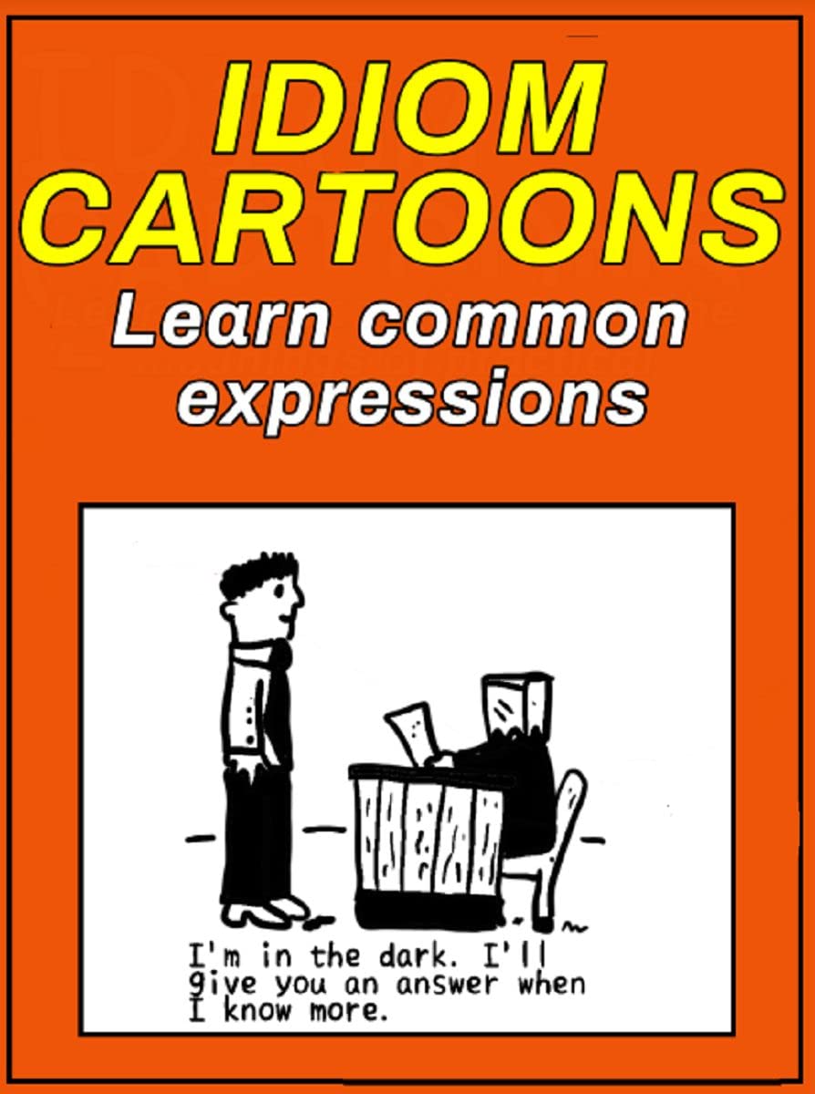 IDIOM CARTOONS: Learn Common Expressions with Fun Pictures by Elliot ...
