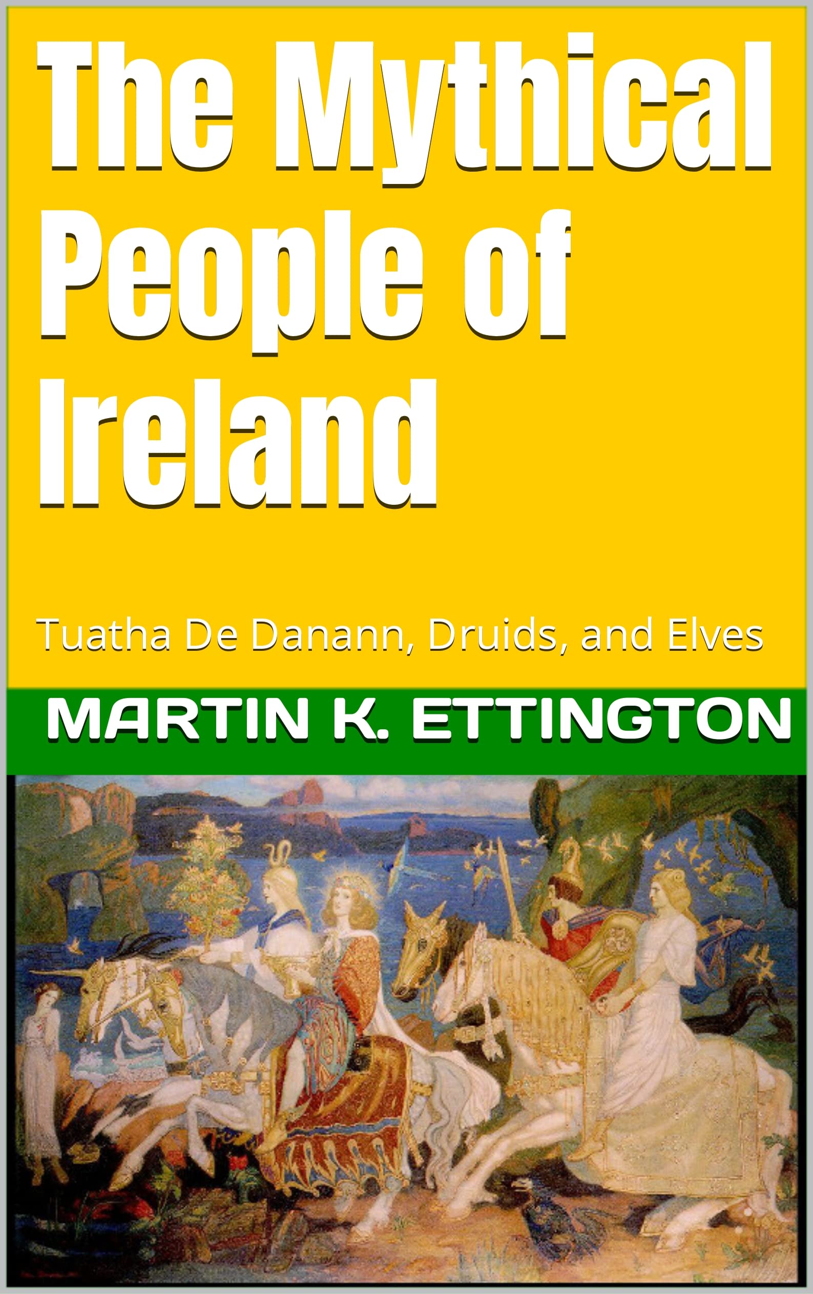 The Mythical People of Ireland: Tuatha De Danann, Druids, and Elves by ...