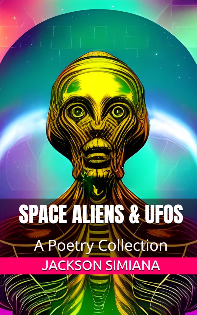 Space Aliens & UFOs: A Poetry Collection by Jackson Simiana | Goodreads