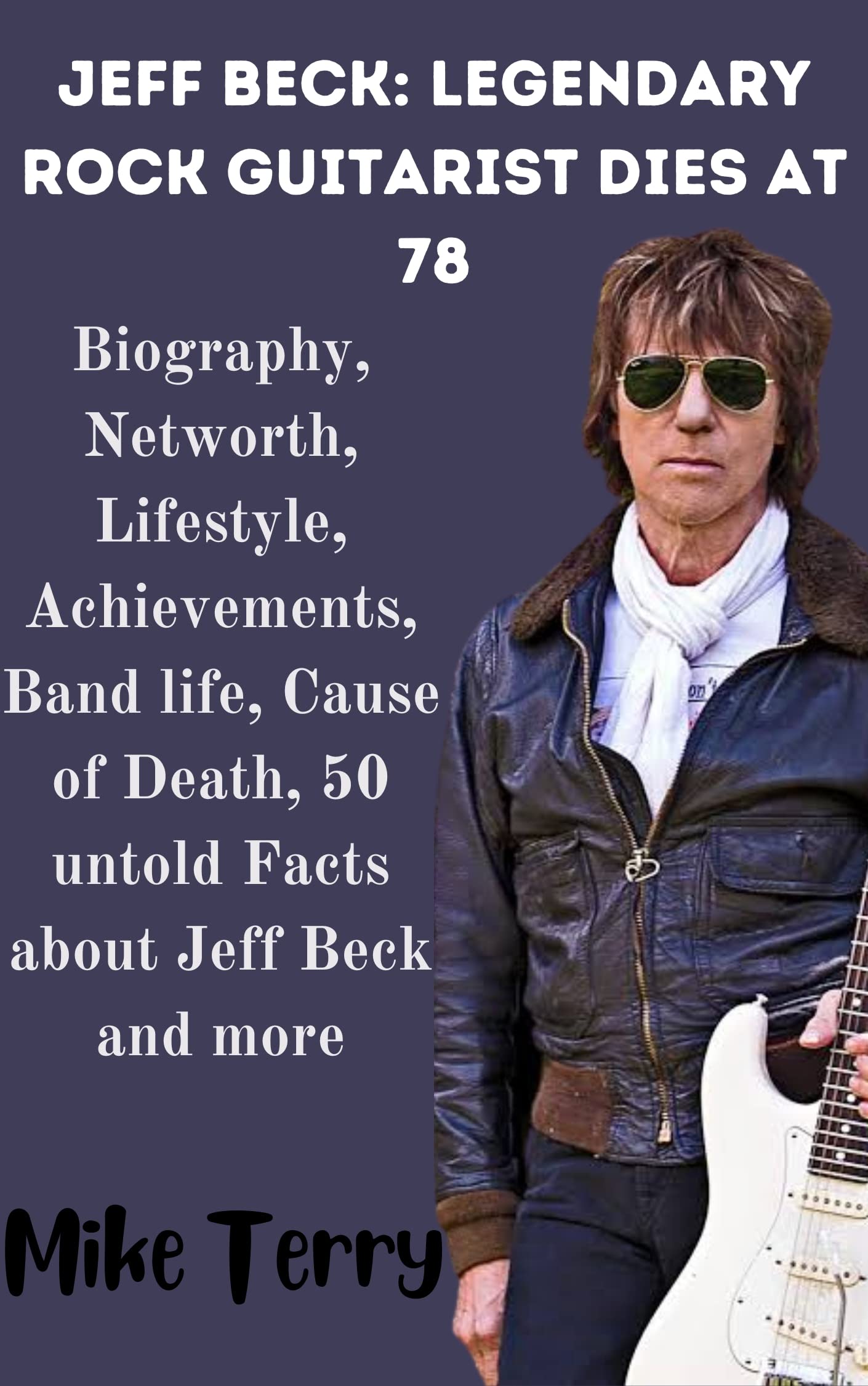 JEFF BECK: LEGENDARY ROCK GUITARIST DIES AT 78: Biography, Networth ...