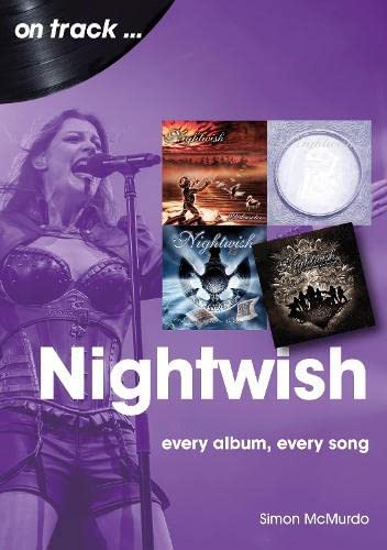 Nightwish On Track: Every Album, Every Song by Simon McMurdo | Goodreads