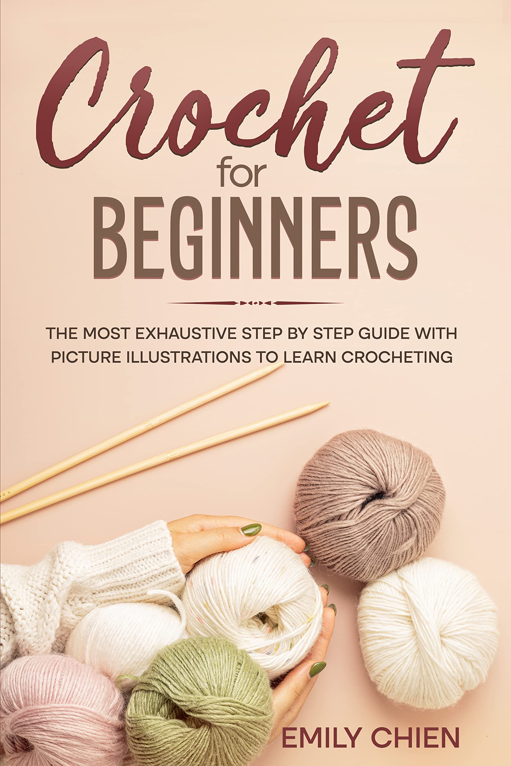 Crochet For Beginners: The Most Exhaustive Step By Step Guide With ...