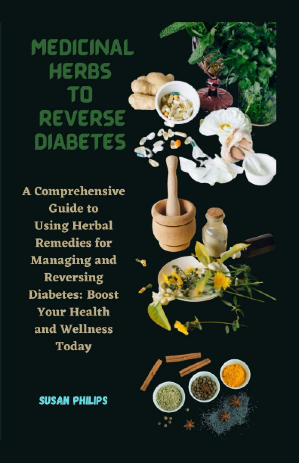 MEDICINAL HERBS TO REVERSE DIABETES: A Comprehensive Guide to Using ...
