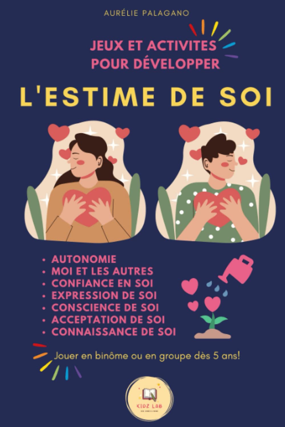 Jeux et activités pour développer l'estime de soi: A travers 7 piliers ...