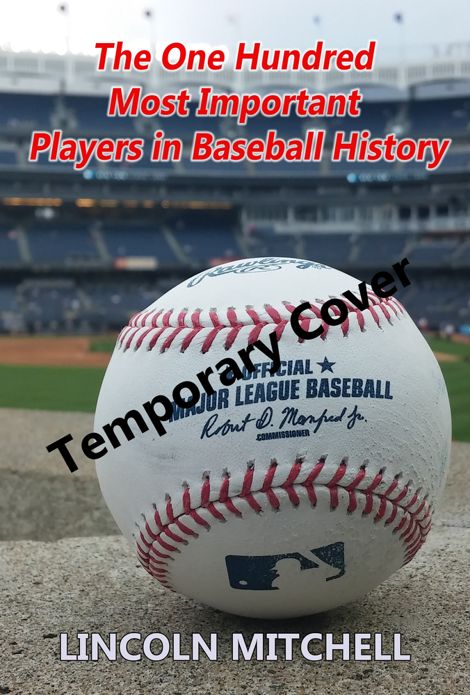 The One Hundred Most Important Players in Baseball History by Lincoln ...