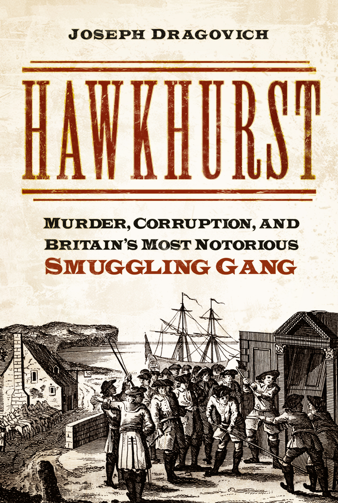 Hawkhurst: Murder, Corruption, and Britain's Most Notorious Smuggling ...