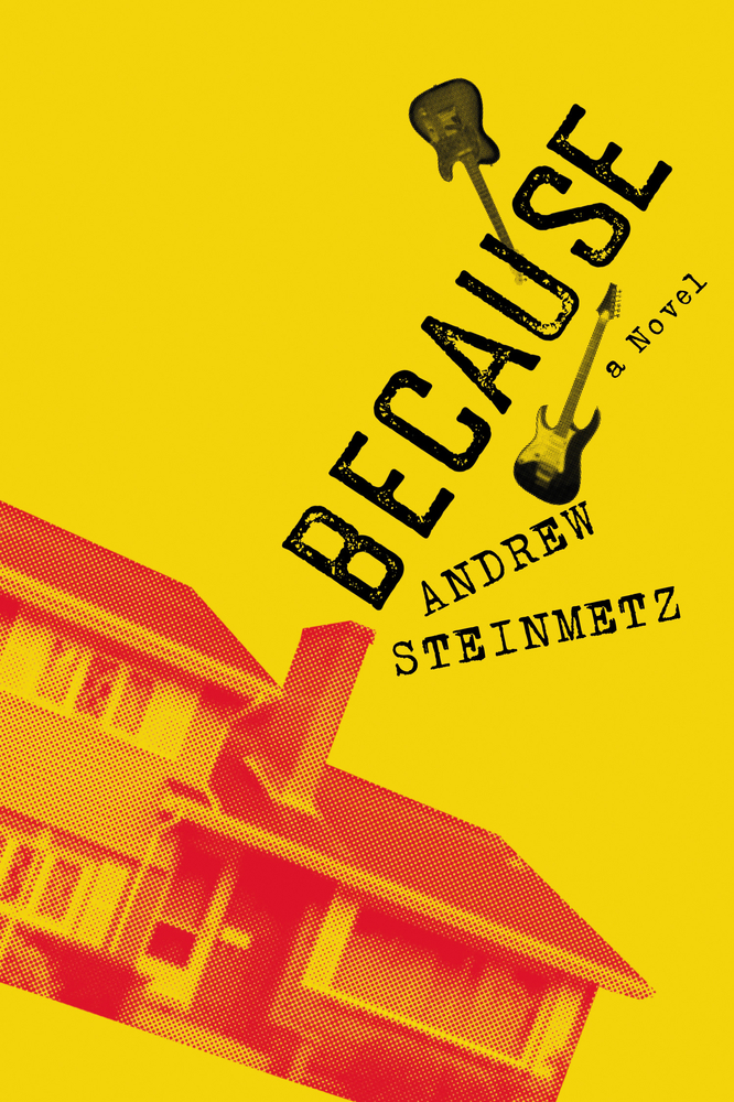 Because: A Novel by Andrew Steinmetz | Goodreads