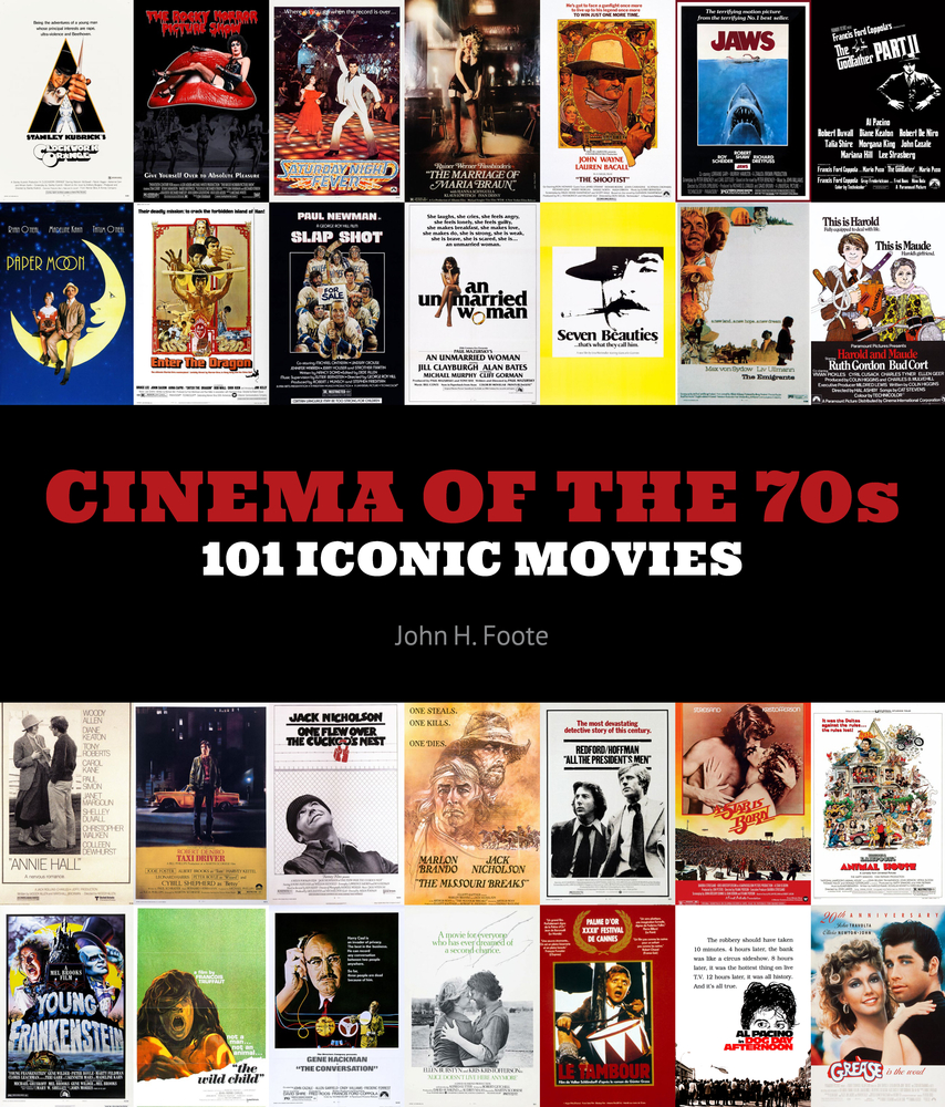 Cinema of the 70s: 101 Iconic Movies by John H Foote | Goodreads