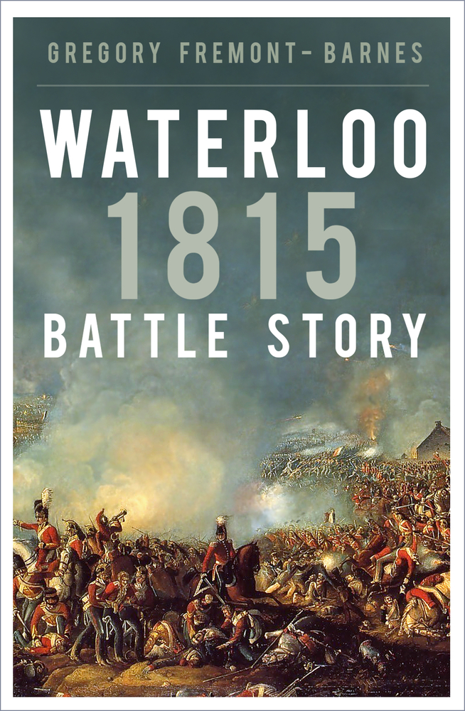 Waterloo 1815 (Battle Story) by Gregory Fremont-Barnes | Goodreads