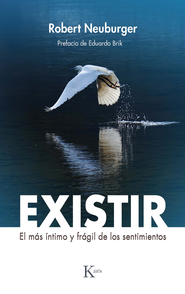 Existir: El más íntimo y frágil de los sentimientos by Robert Neuburger ...