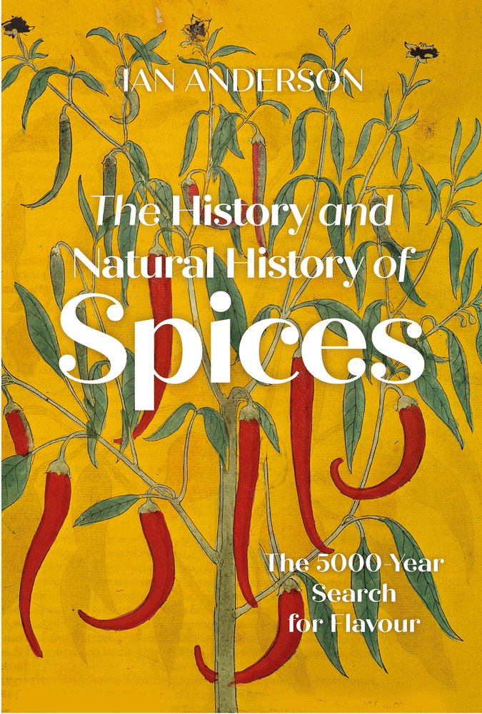 The History and Natural History of Spices: The 5000-Year Search for ...