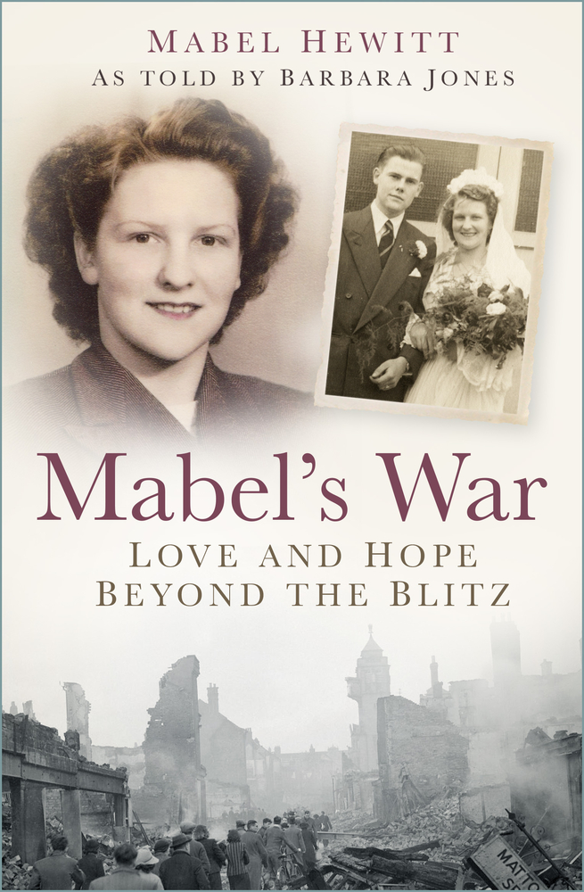 Mabel's War: Love and Hope Beyond the Blitz by MABEL HEWITT | Goodreads
