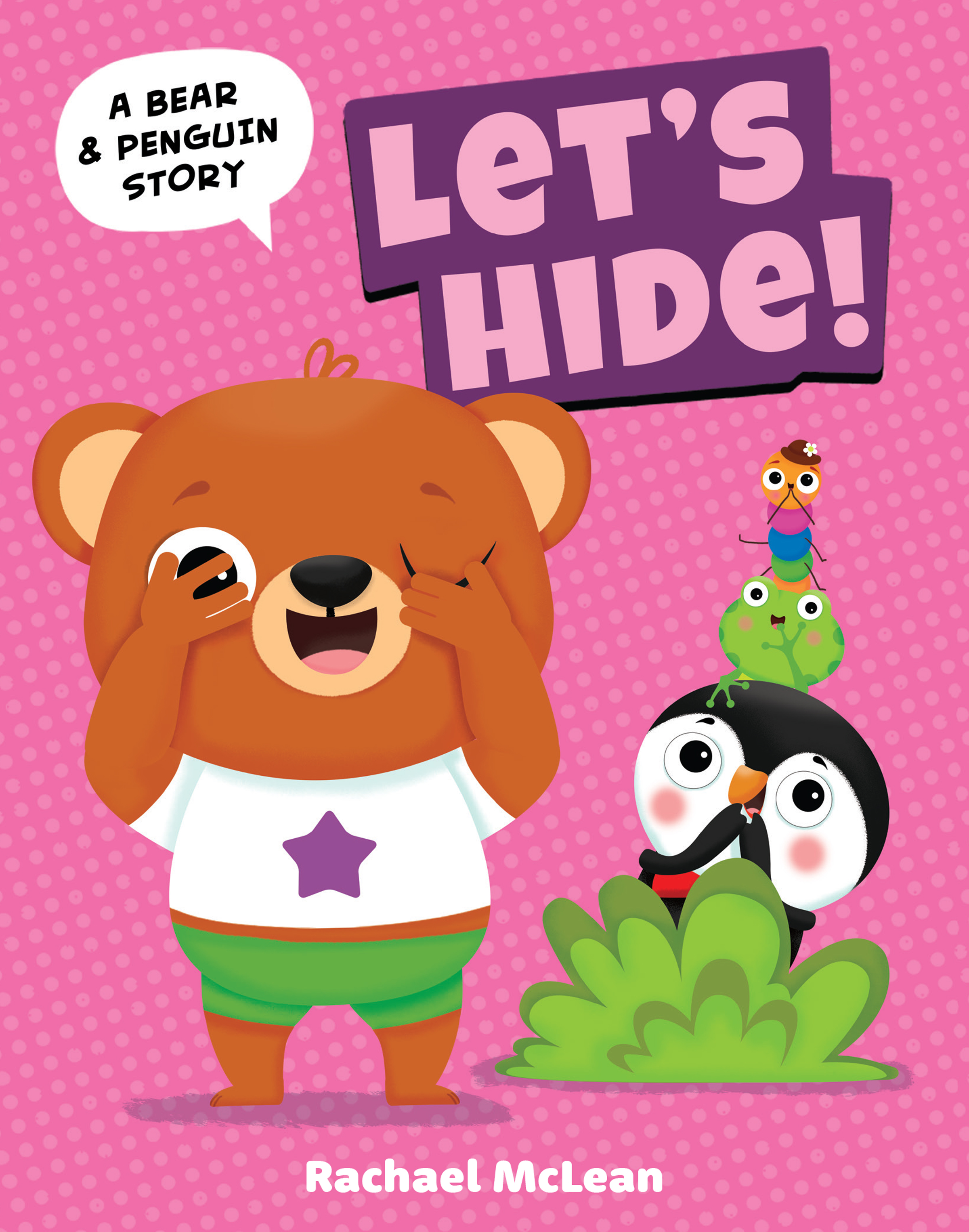 Let's Hide! (A Bear & Penguin Story) by Rachael McLean | Goodreads