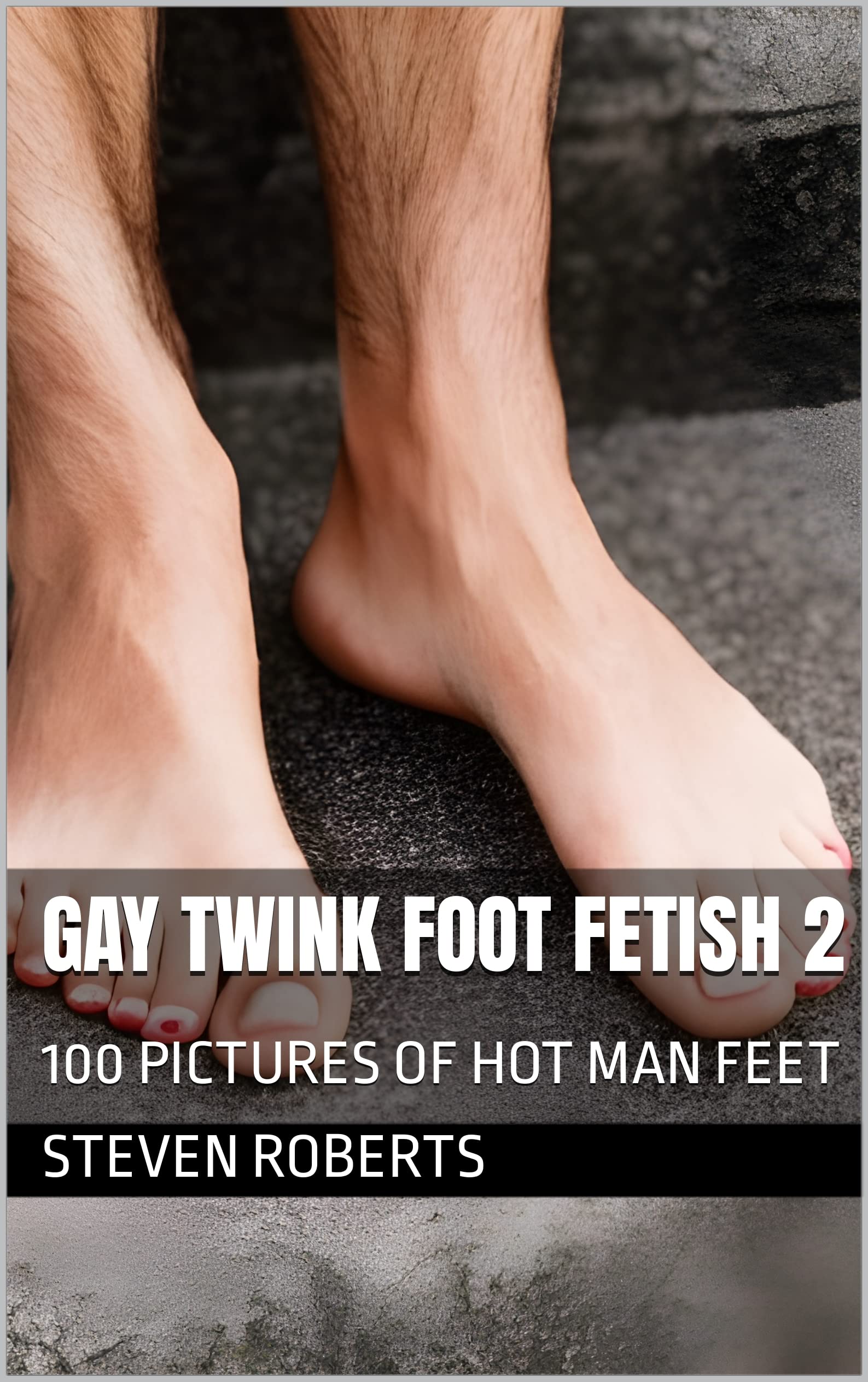 Gay Twink Foot Fetish 2 100 Pictures Of Hot Man Feet By Steven Roberts