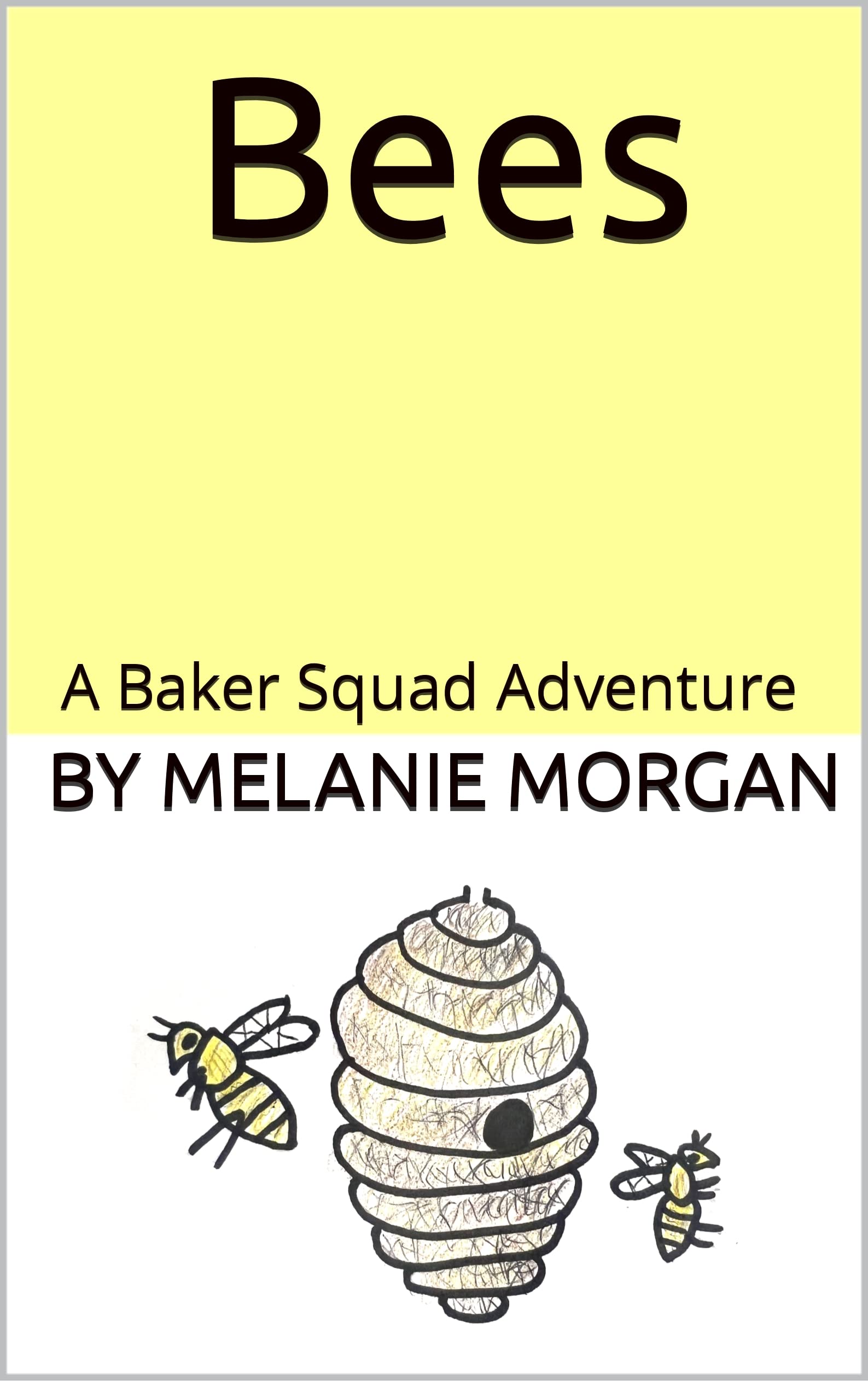 Bees: A Baker Squad Adventure by Melanie Morgan | Goodreads