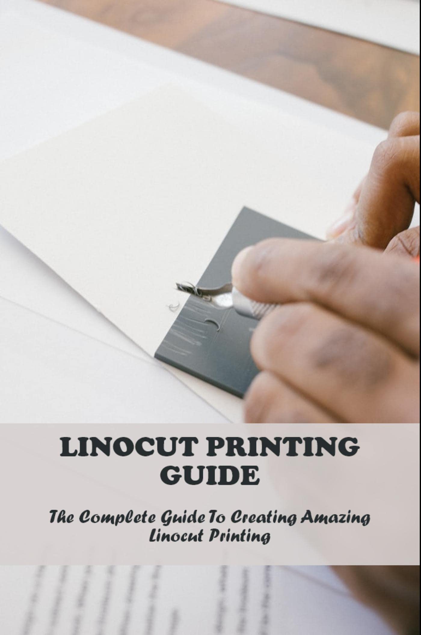 Linocut Printing Guide: The Complete Guide To Creating Amazing Linocut ...