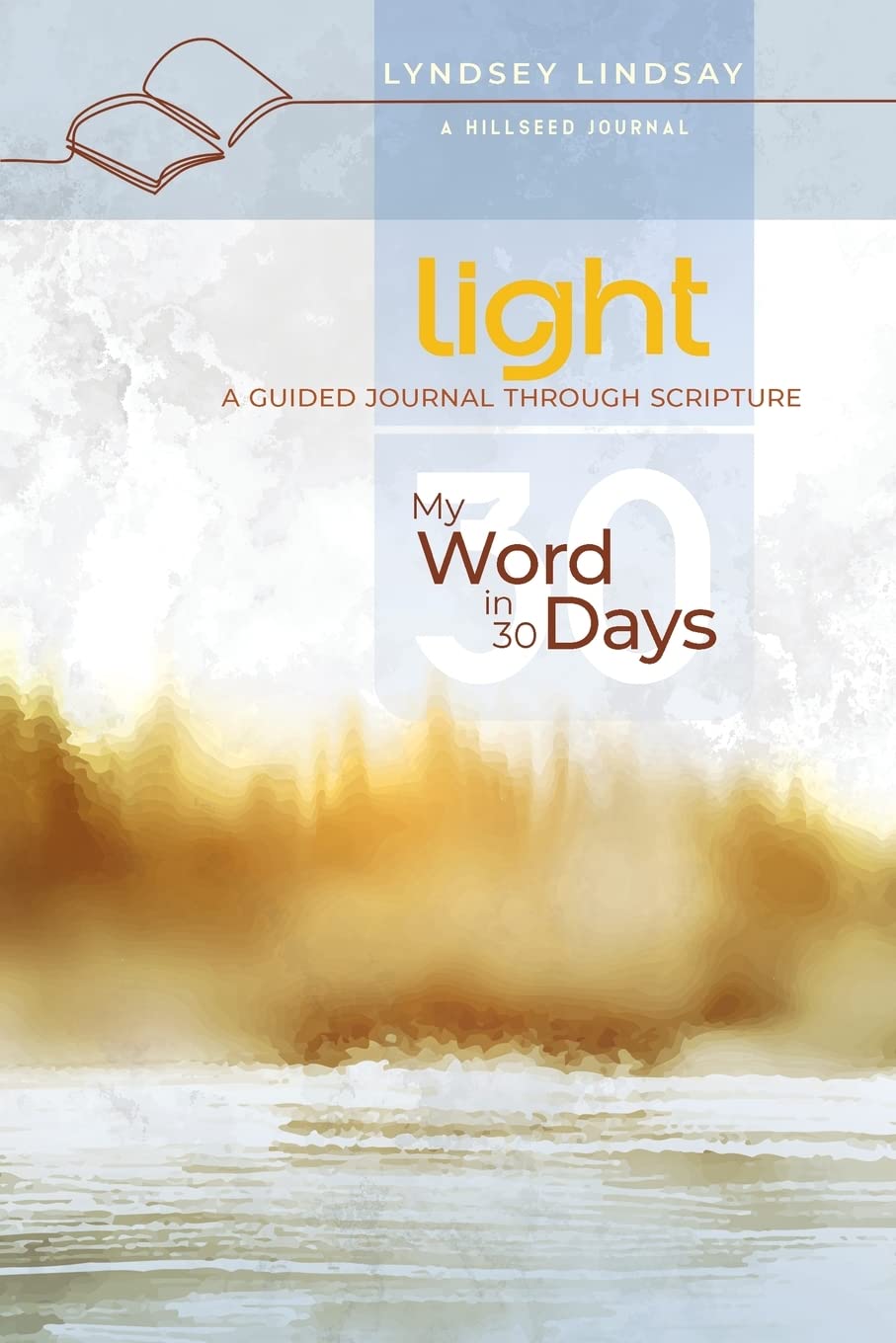 Light - My Word in 30 Days: A Guided Journal Through Scripture by Lyndsey Lindsay | Goodreads