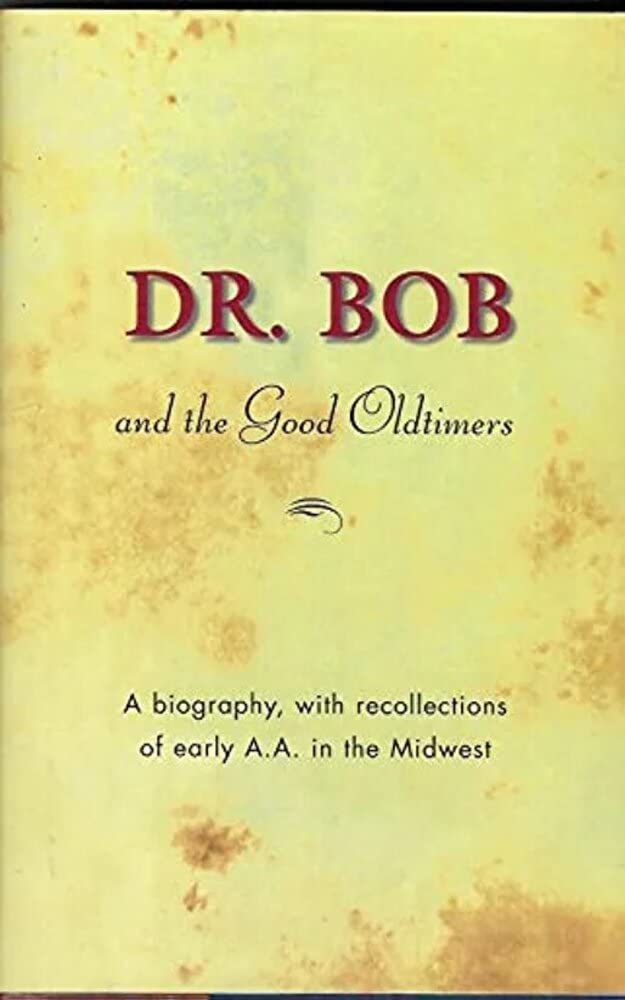 Dr. Bob and the Good Oldtimers by Alcoholics Anonymous | Goodreads