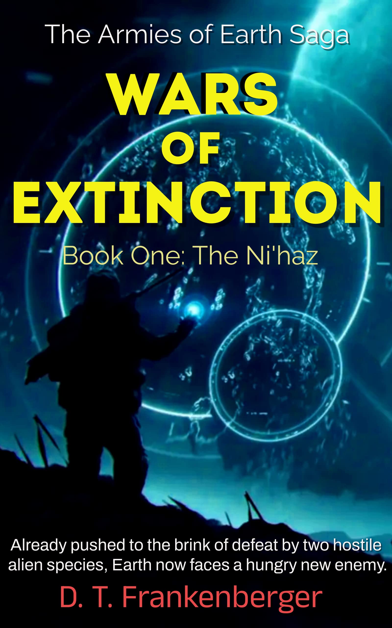 Wars of Extinction: The Armies of Earth Saga by D. T. Frankenberger ...