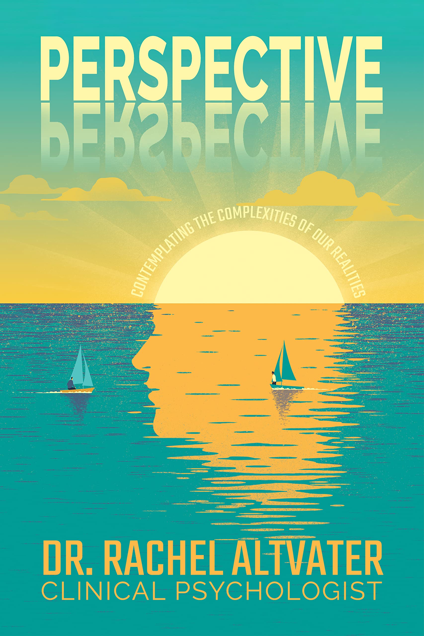 Perspective: Contemplating the Complexities of Our Realities by Rachel ...