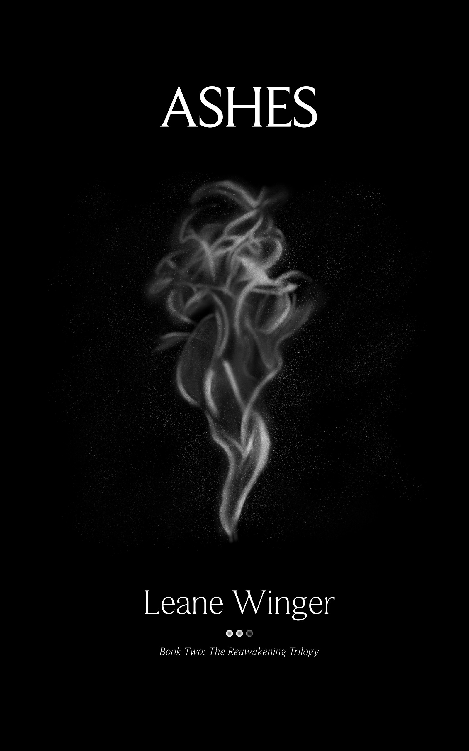 Ashes (The Reawakening Trilogy, #2) by Leane Winger | Goodreads